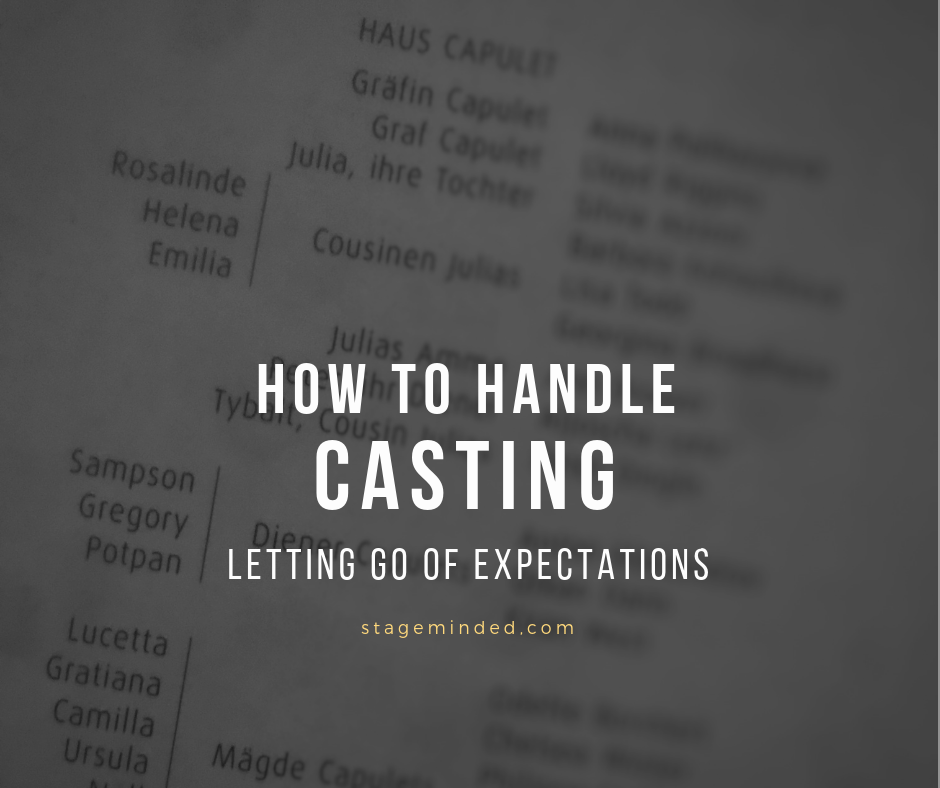 How To Handle Casting: Letting Go Of Expectations - StageMinded ...